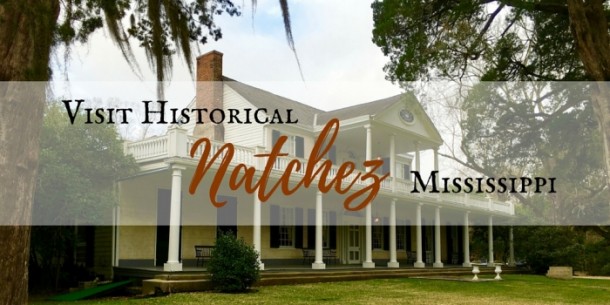 Visit Historical Natchez Mississippi | Backroad Planet