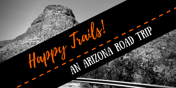 Arizona Happy Trails: A Road Trip | Backroad Planet